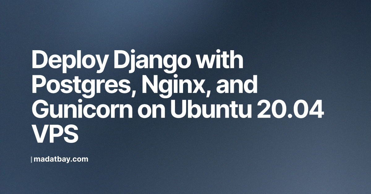 Deploy Django with Postgres, Nginx, and Gunicorn on Ubuntu 20.04 VPS ... Deploy Django with Postgres, Nginx, and Gunicorn on Ubuntu 20.04 VPS ...